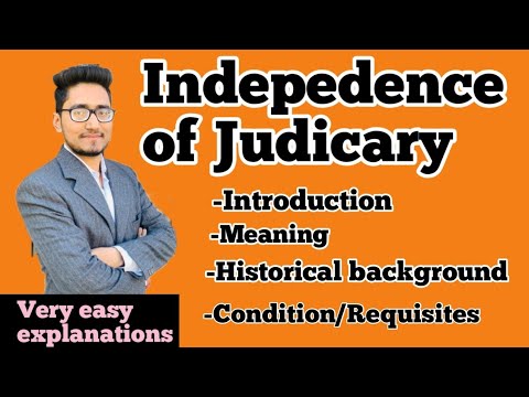 what is independence of judiciary? it's meaning, historical background ...