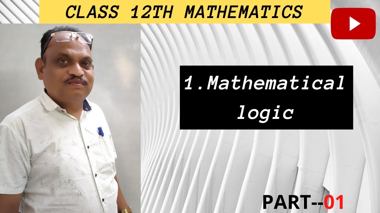 CH.1 MATHEMATICAL LOGIC PART-01 (Maharastra board)||CLASS 12th ...