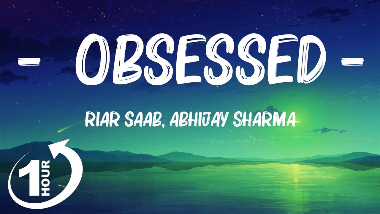 [ Loop 1Hour ] Riar Saab, Abhijay Sharma - Obsessed (Lyrics) - YouTube