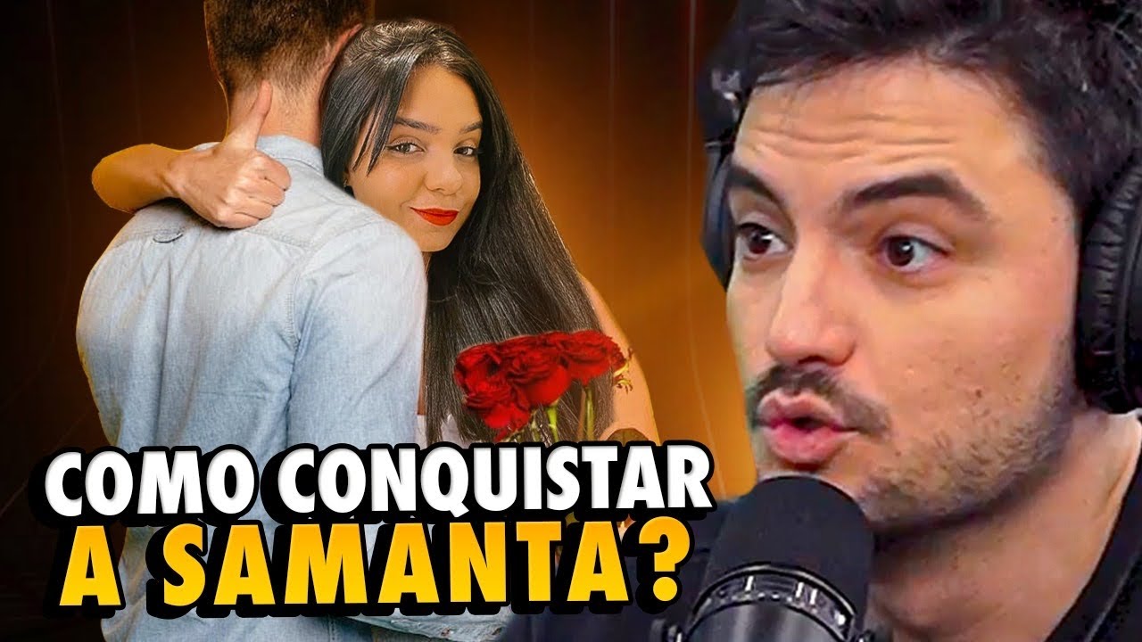 DICAS PARA CONSQUISTAR A SAMANTA - YouTube