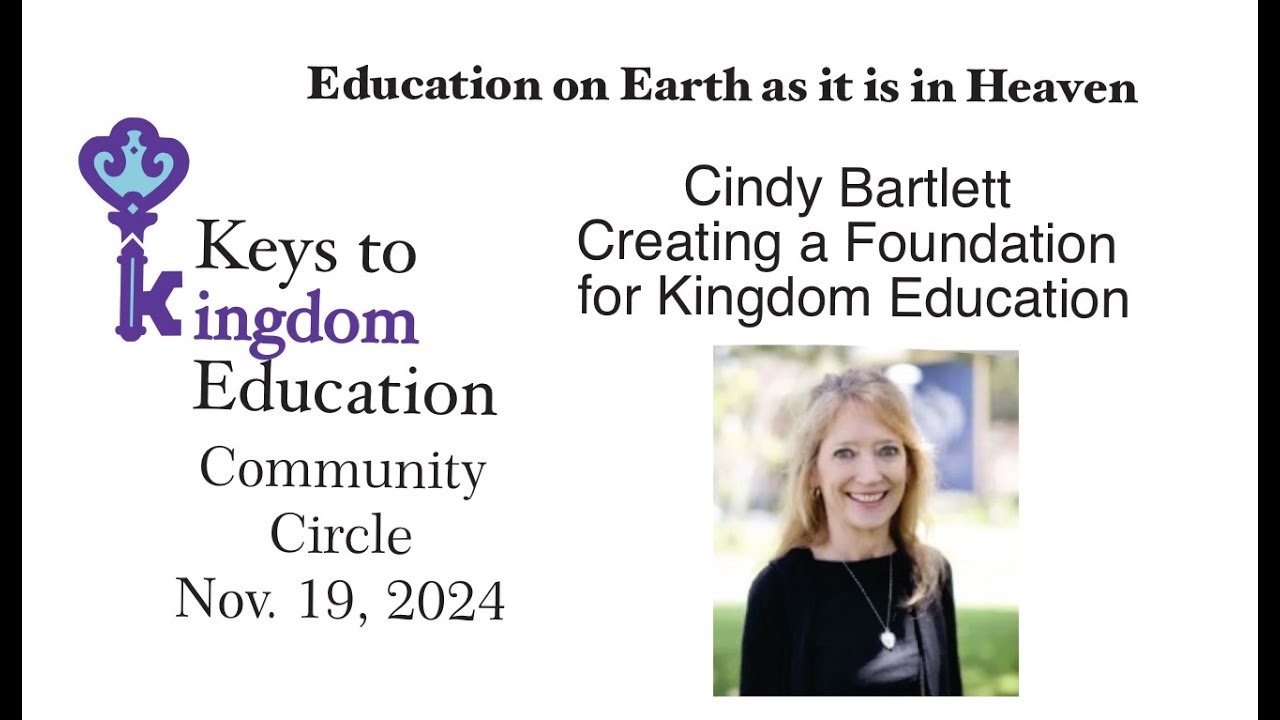 Cindy Bartlett, Creating a Foundation for Kingdom Education, Nov. 19, 2024 - YouTube