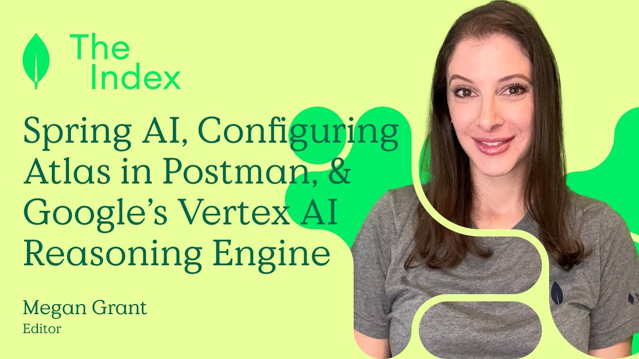 The Index: Spring AI, Configuring Atlas in Postman, & Google’s Vertex ...