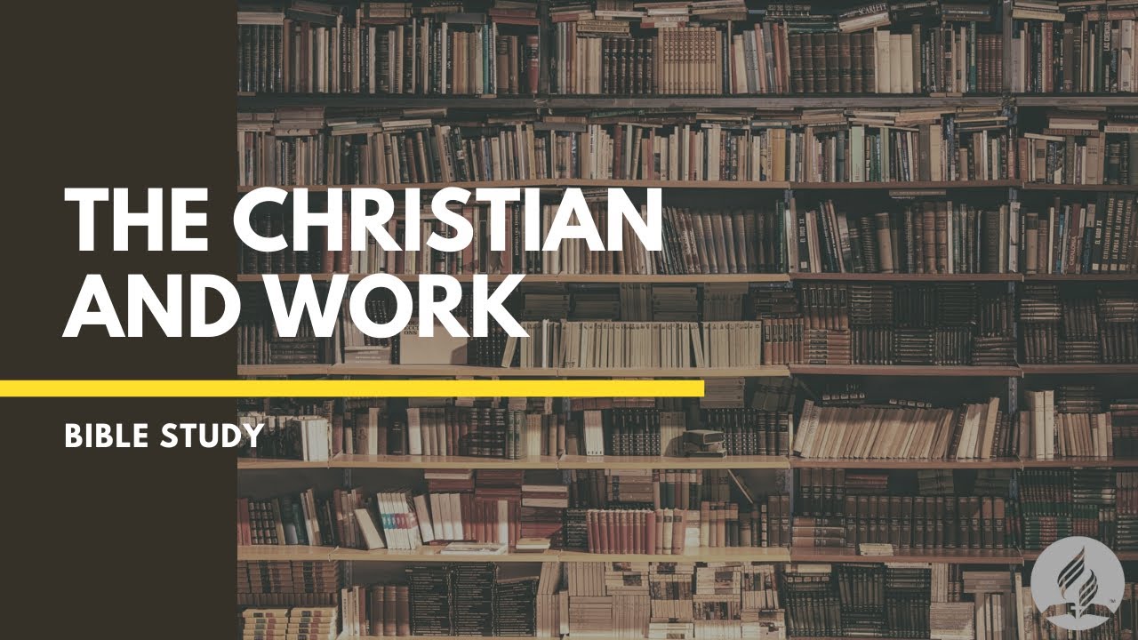 The Christian and Work - Bible Study - YouTube