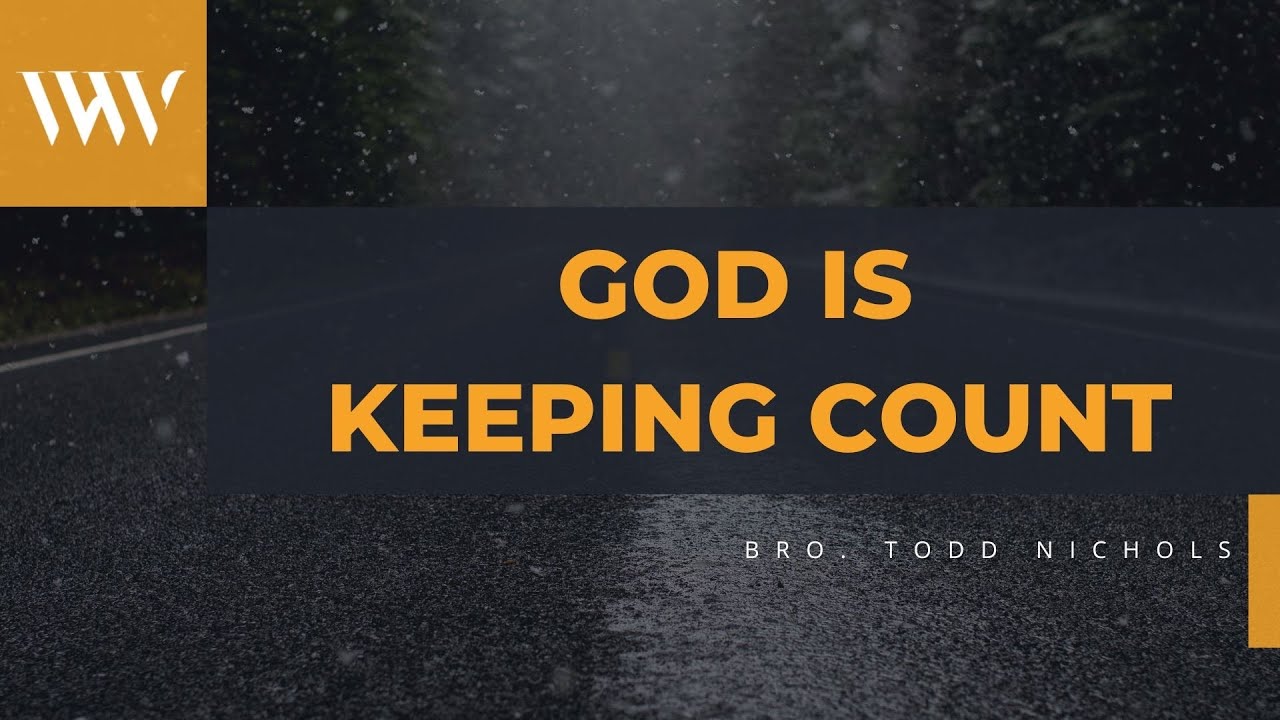 God Is Keeping Count- Bro. Todd Nichols - YouTube