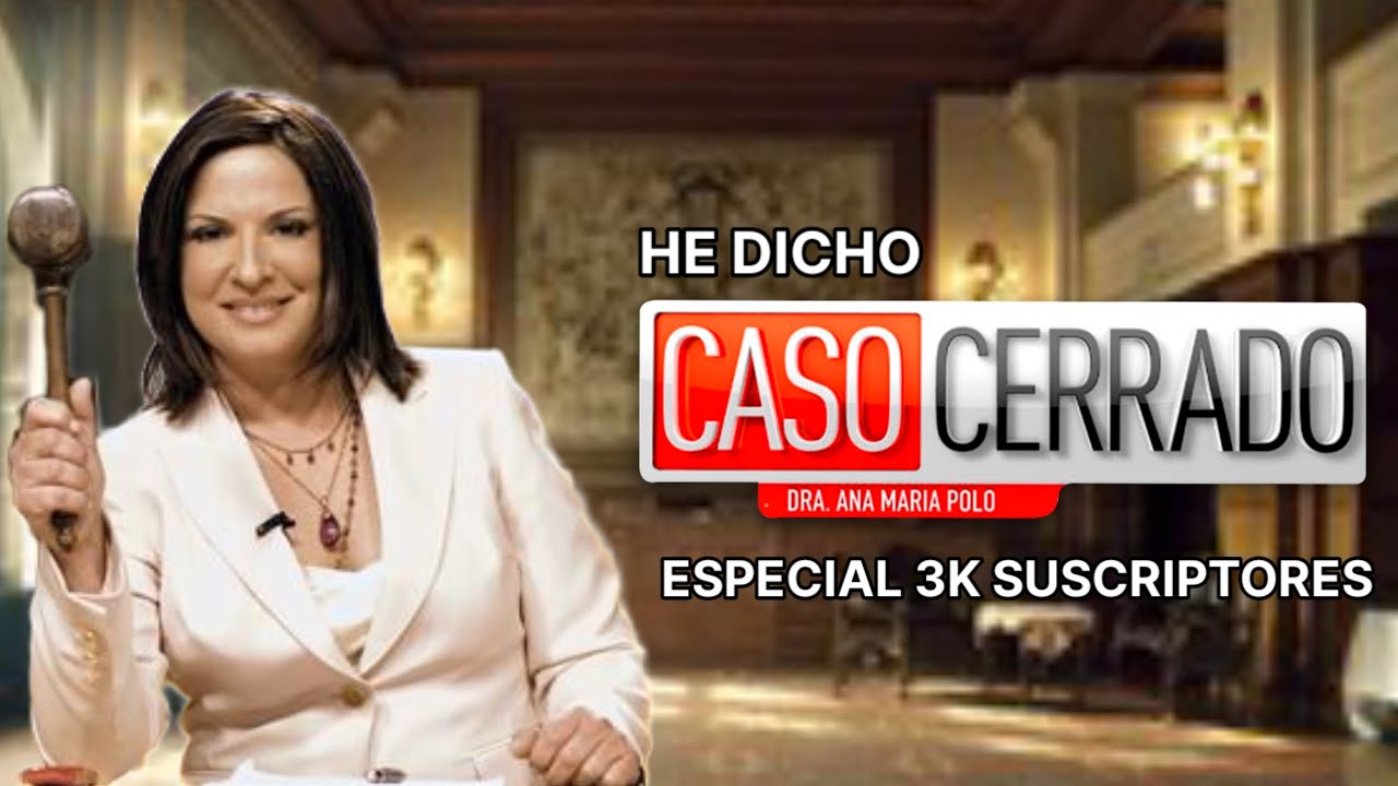 He Dicho (Caso Cerrado) (Especial 3K Suscriptores) #casocerrado # ...