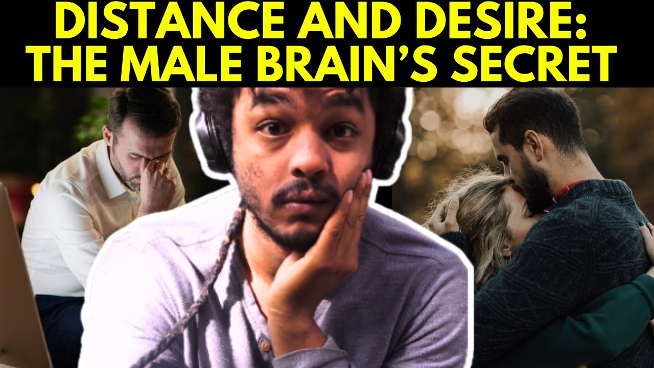 The Psychology of Distance-Desire in the Male Brain and How to Use It ...