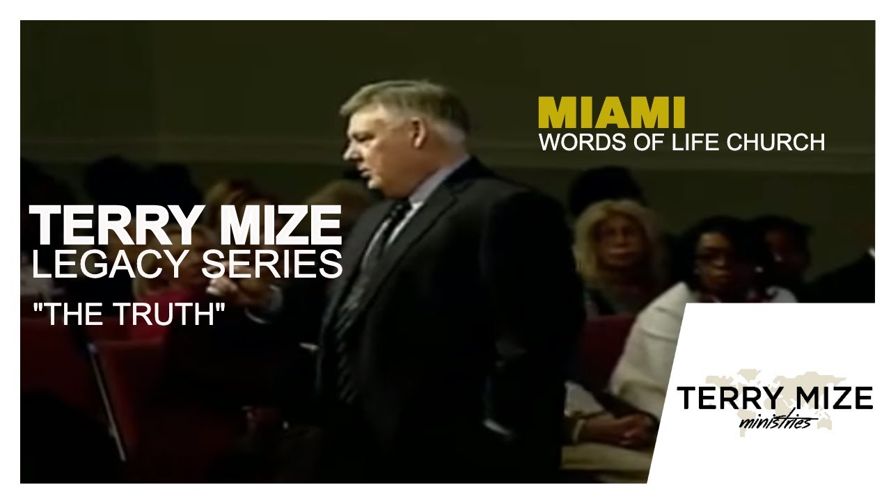 THE TRUTH - by Dr. Terry Mize, day 3 at Words of Life Church, Miami, FL ...