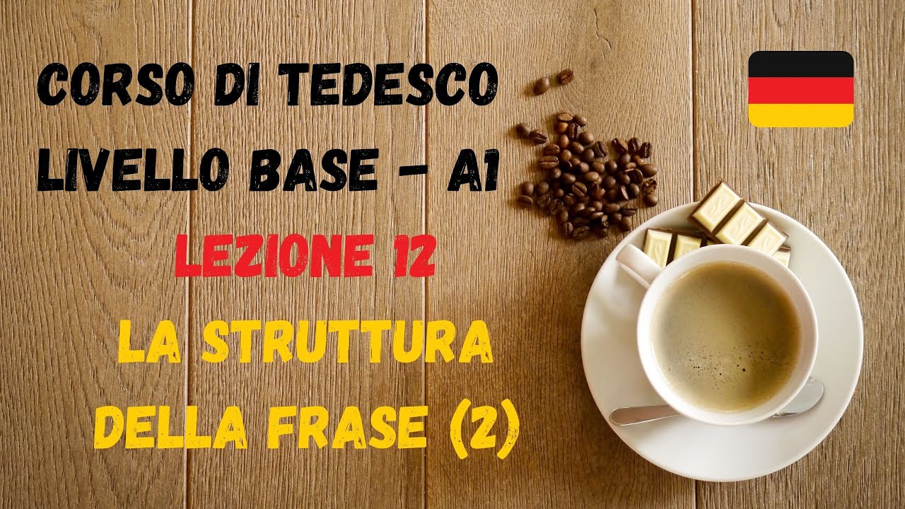 Corso di TEDESCO base (A1): Lezione 12 – la STRUTTURA della FRASE (2) - YouTube