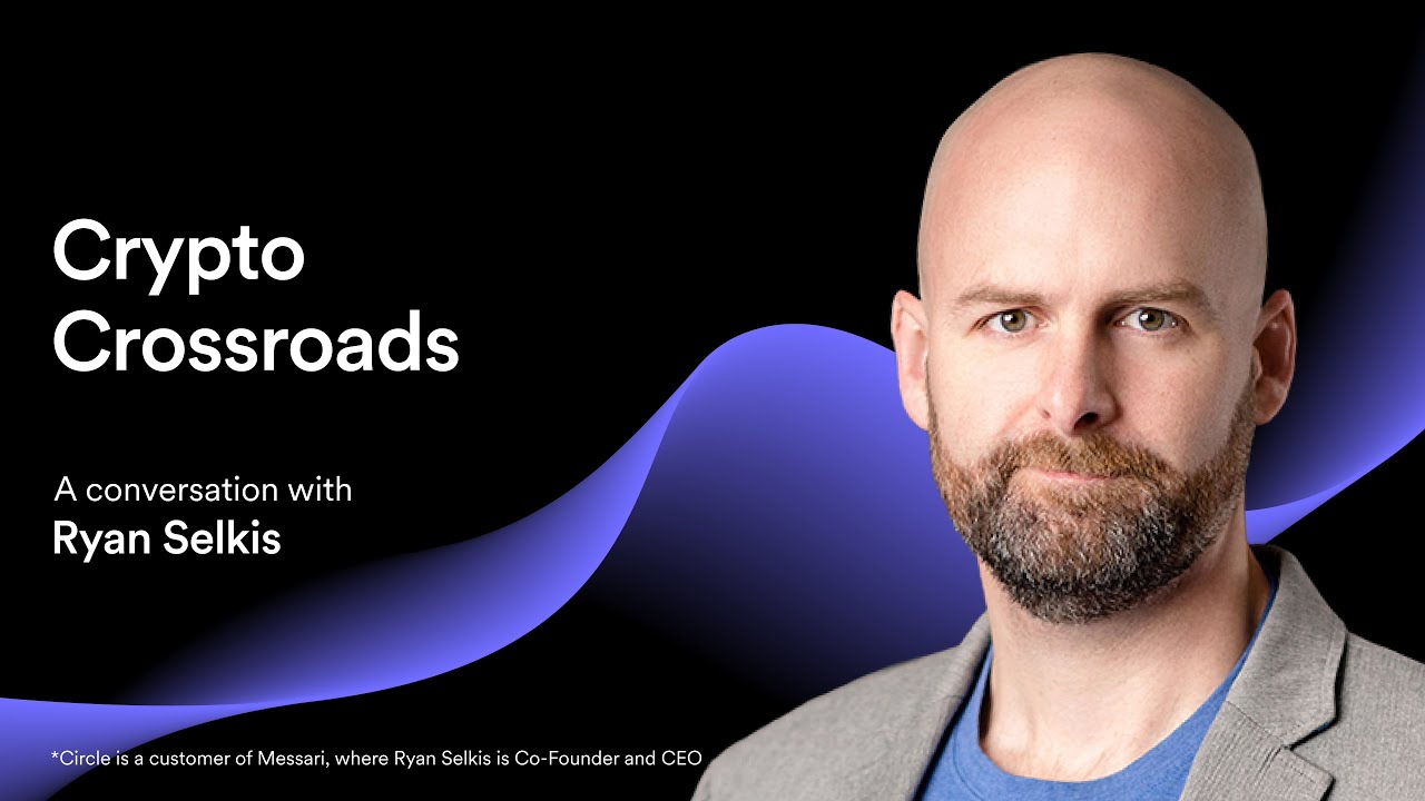 Ep 83 | Crypto Crossroads | A Conversation with Messari’s Ryan Selkis ...
