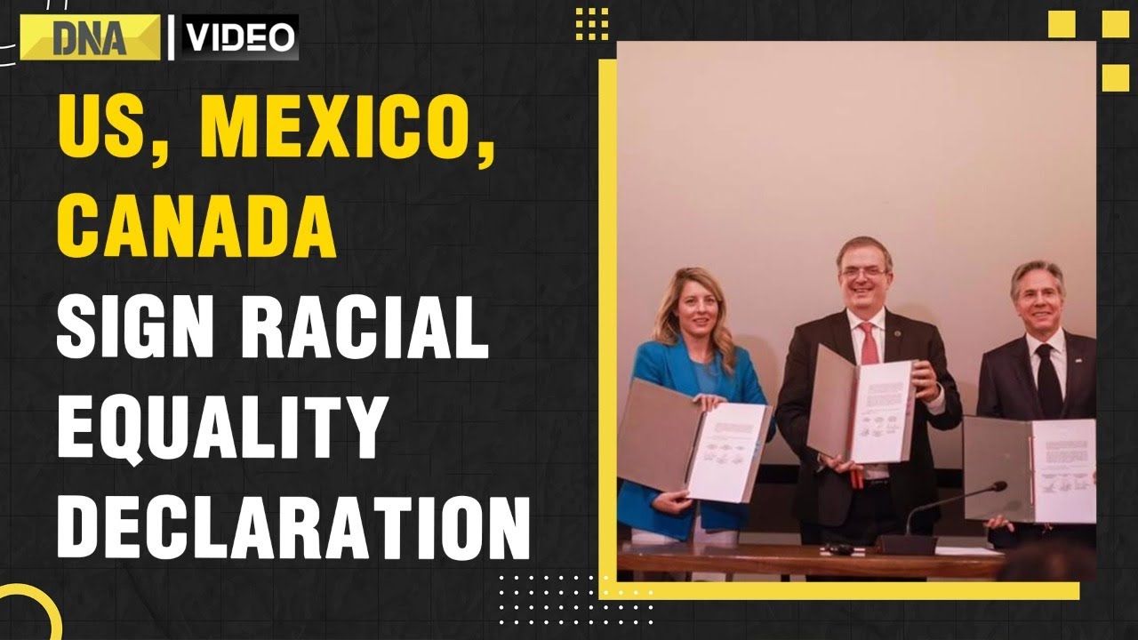 Foreign ministers of US, Mexico, Canada sign racial equality ...