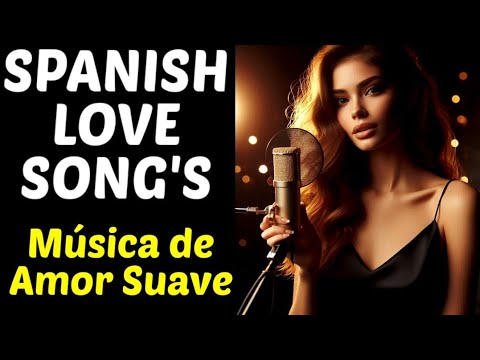 SPANISH LOVE SONG | Canciones de amor que tocan el corazón 🎵 Melodías ...