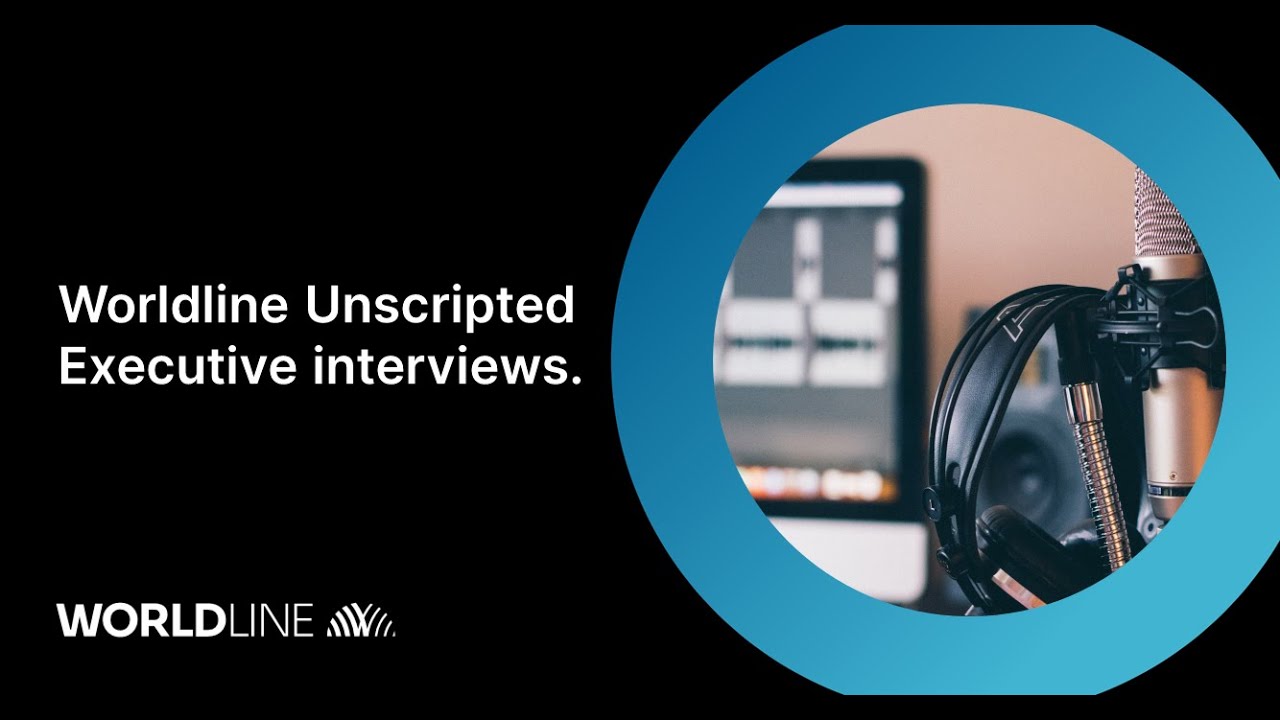Worldline Unscripted - Executive Interviews - YouTube