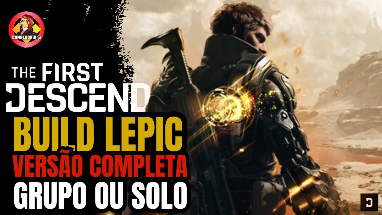 THE FIRST DESCENDANT BUILD LEPIC VERSÃO COMPLETA EM GRUPO OU SOLO O ...