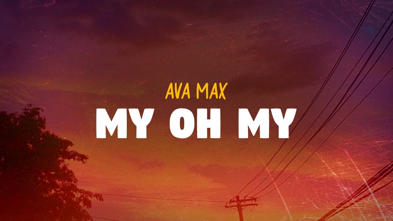 Ava Max - My Oh My (Lyrics) - YouTube