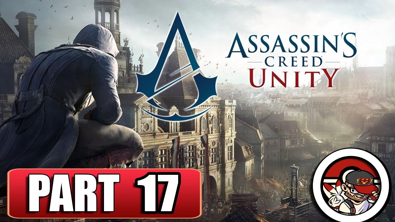 Assassin's Creed: UNITY - Gameplay Walkthrough - PART 17 - FULL GAME ...