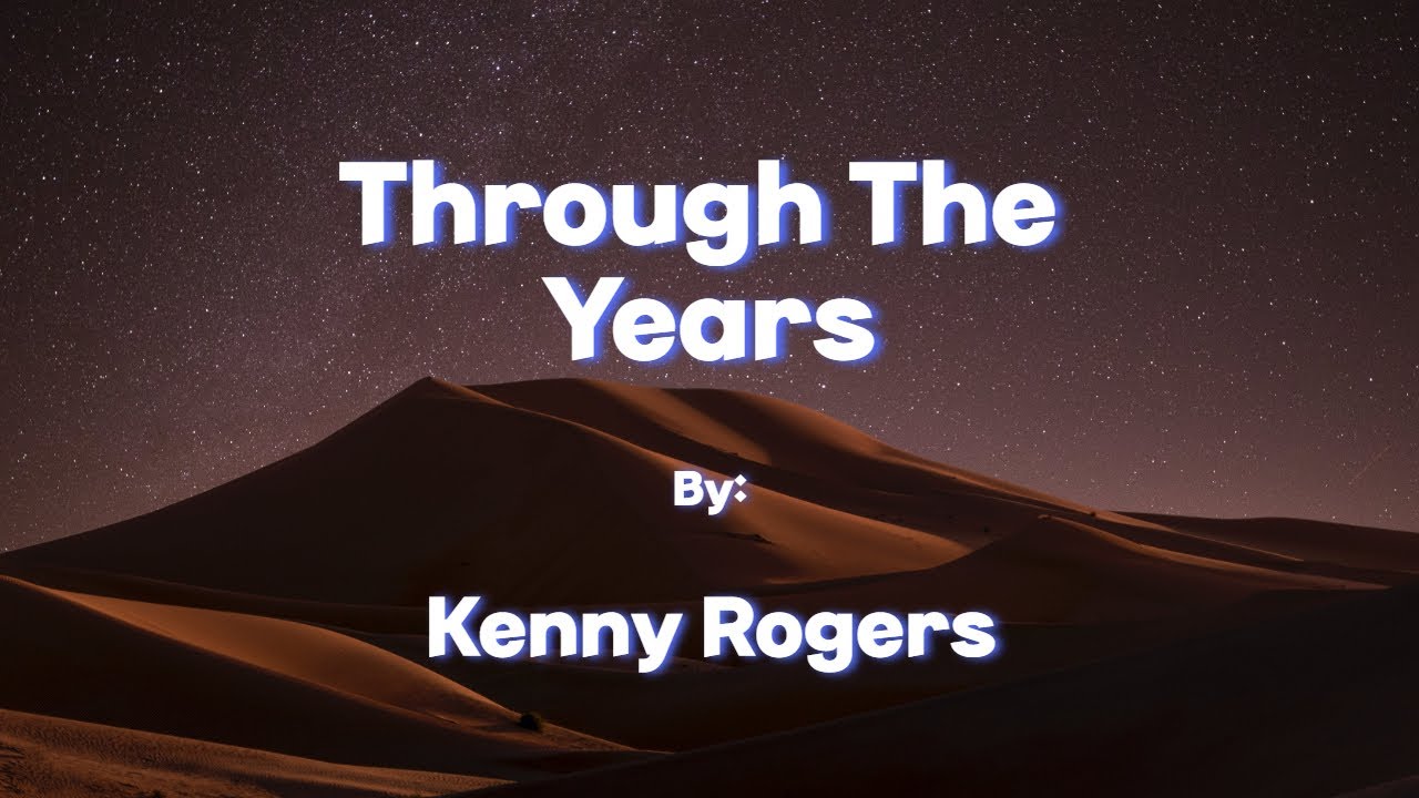 Kenny Rogers - Through The Years (Lyrics) - YouTube