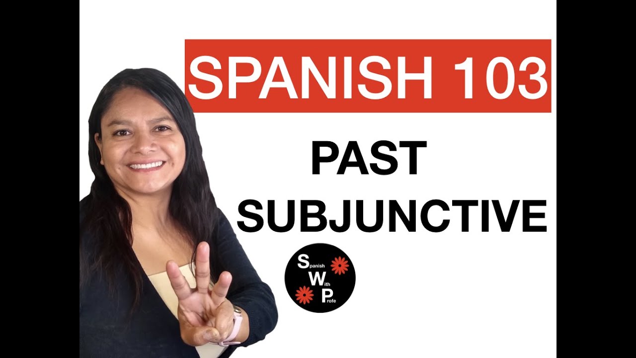 Spanish 103 Learn How To Form The Past Subjunctive In Spanish For Beginners Spanish With Profe spanish-103-learn-how-to-form-the-past-subjunctive-in-spanish-for-beginners-spanish-with-profe