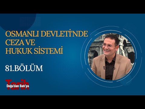 Osmanlı Devleti'nde Ceza ve Hukuk Sistemi | Doğu'dan Batı'ya Tarih (81. Bölüm)