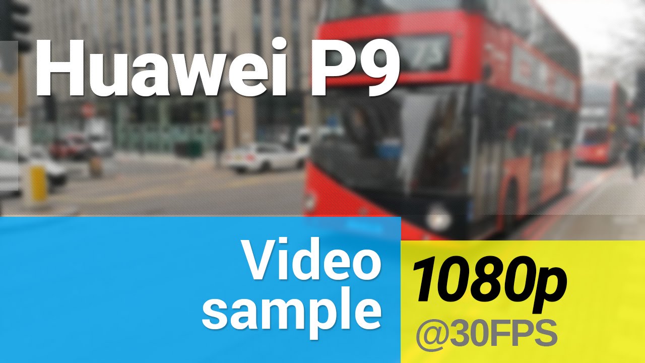 Huawei P9 1080p video sample - YouTube
