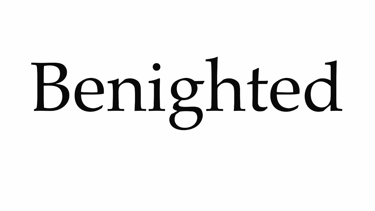 How to Pronounce Benighted - YouTube
