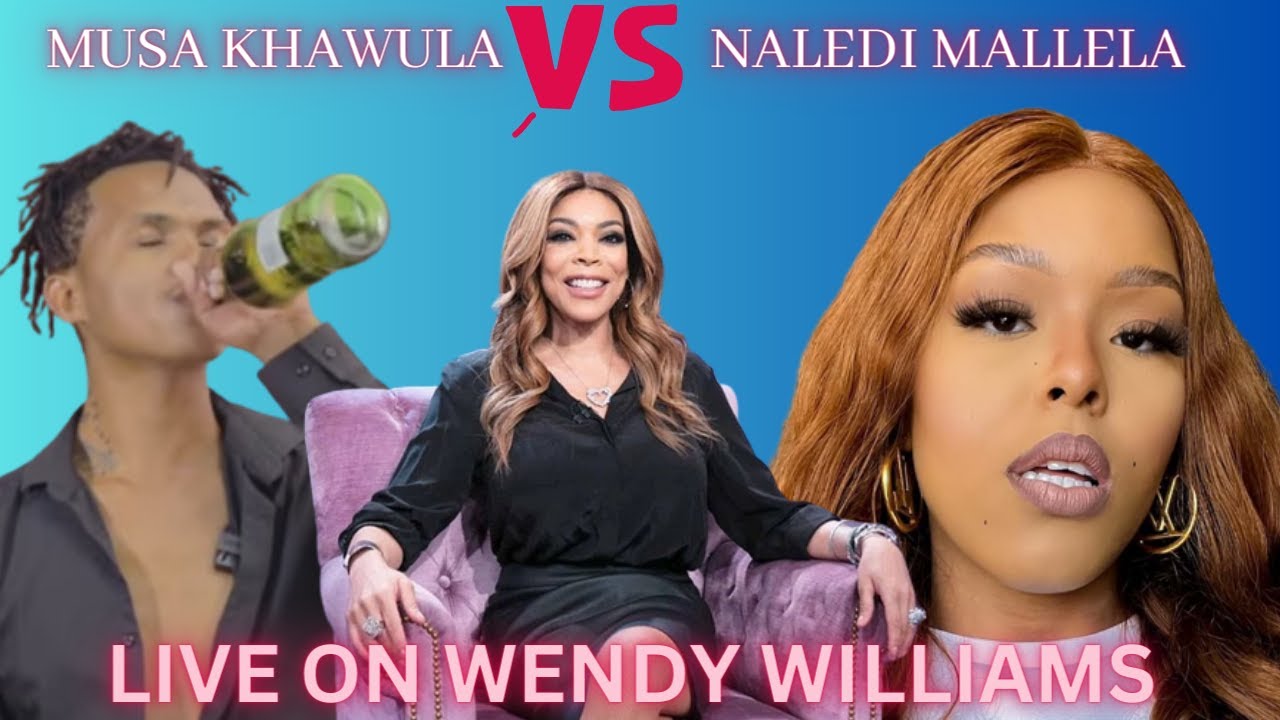 Who Will Win the Wendy Williams Showdown? Naledi M vs Musa Khawula ...