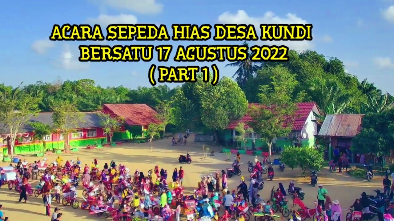 ACARA LOMBA SEPEDA HIAS DESA KUNDI BERSATU - 17 AGUSTUS HUT RI KE 77 ...