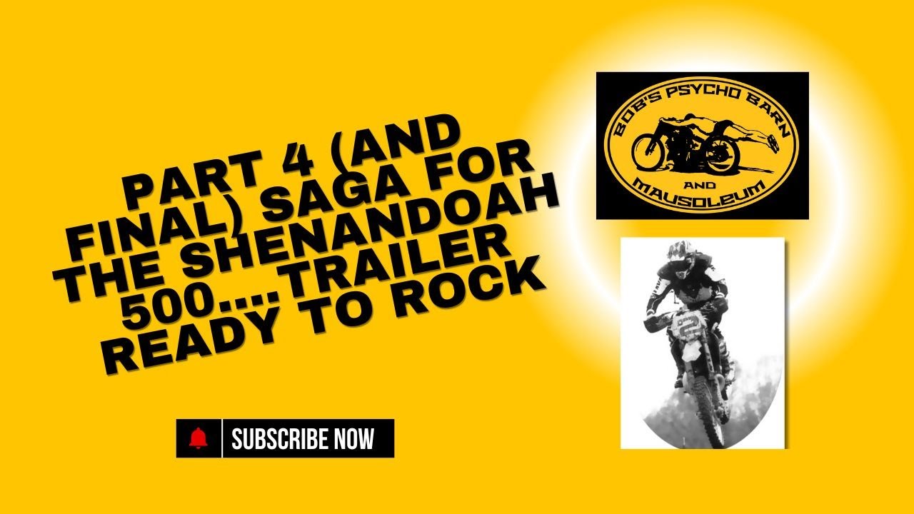 PART 4 OF THE SHENANDOAH 500 SAGA--TRAILER READY TO GO - YouTube
