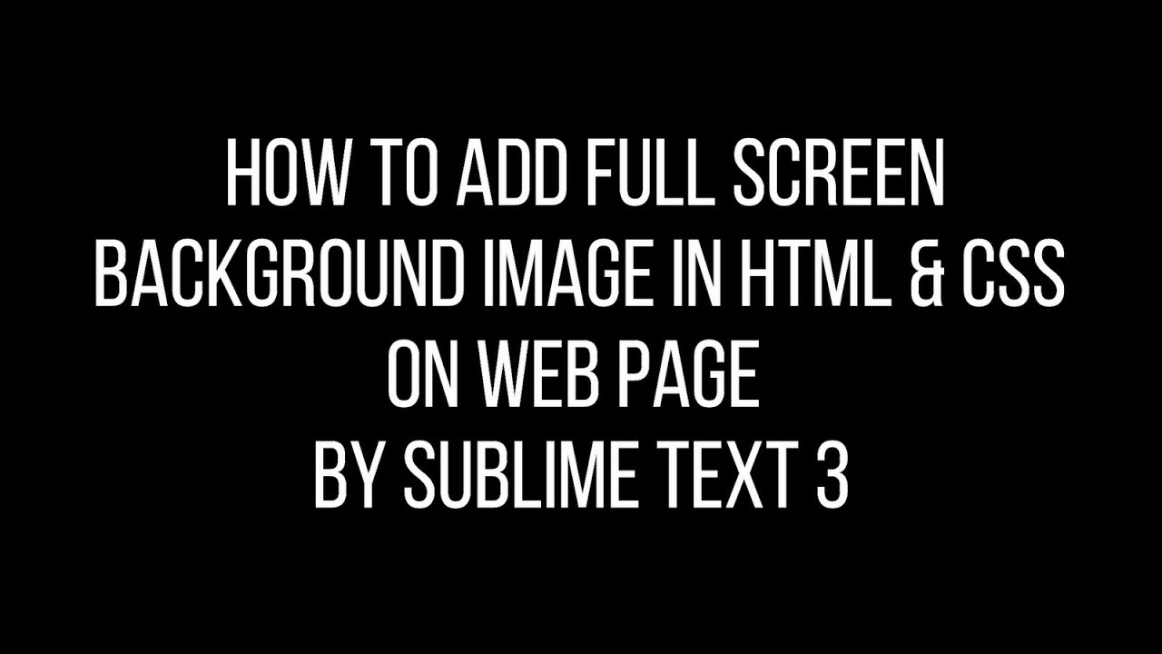 How To Add Background Image In CSS By Sublime Text 3 Tutorial 12 how-to-add-background-image-in-css-by-sublime-text-3-tutorial-12
