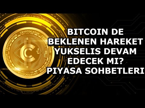 BITCOIN DE BEKLENEN HAREKET / YUKSELIS DEVAM EDECEK MI? / PIYASA SOHBETLERI