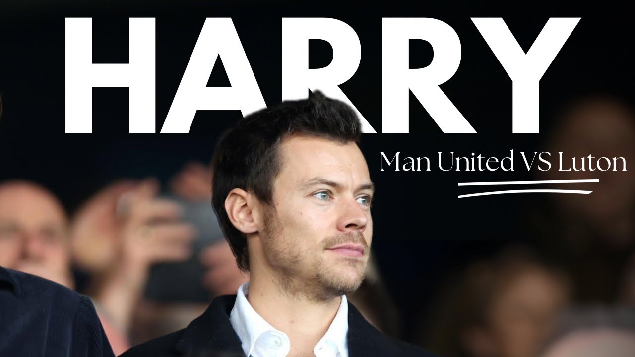 HARRY STYLES AT MANCHESTER UNITED VS LUTON (February 18) - YouTube