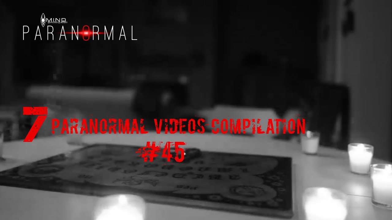7 Paranormal Videos Compilation #45 - YouTube