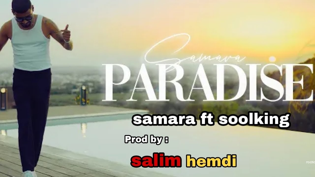 Samara - Paradise Ft Soolking ( Officiel vidéo ) Prod By Salim Hemdi ...
