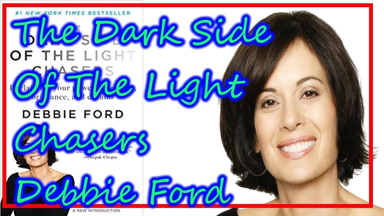 Debbie Ford The Dark Side Of The Light Chasers ( Do not hide who you ...
