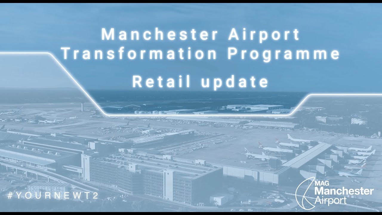 Manchester Airport Transformation Programme | Phase Two - Retail Update ...