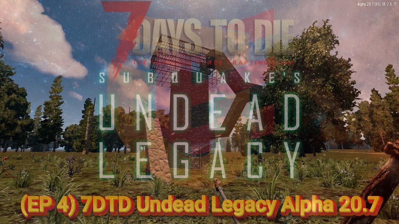 (EP 4) 7DTD Undead Legacy Alpha 20 7 - YouTube