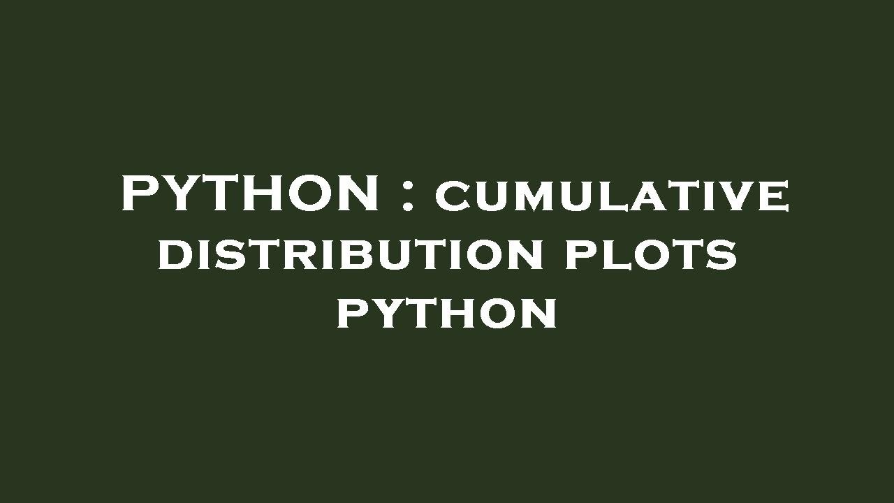 Python Cumulative Distribution Plots Python Youtube