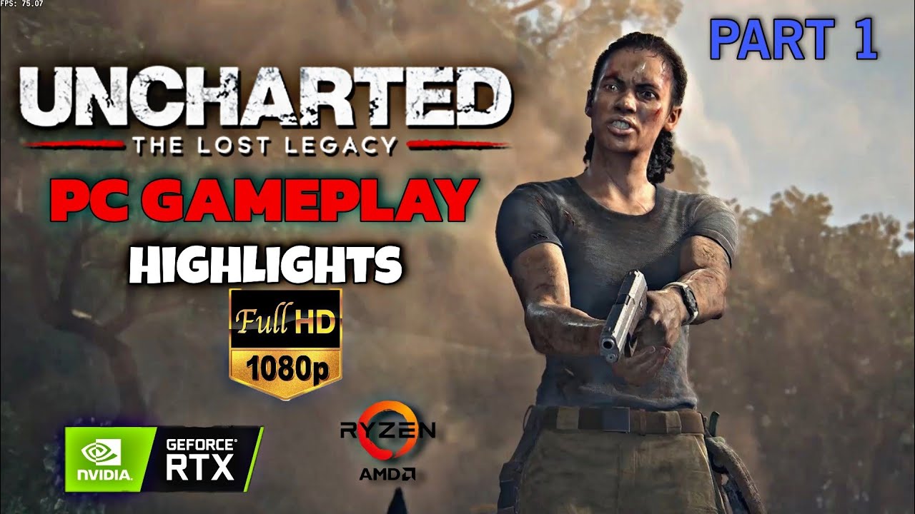 UNCHARTED : THE LOST LEGACY PC GAMEPLAY HIGHLIGHTS PART 1 FHD 1080p 60 ...