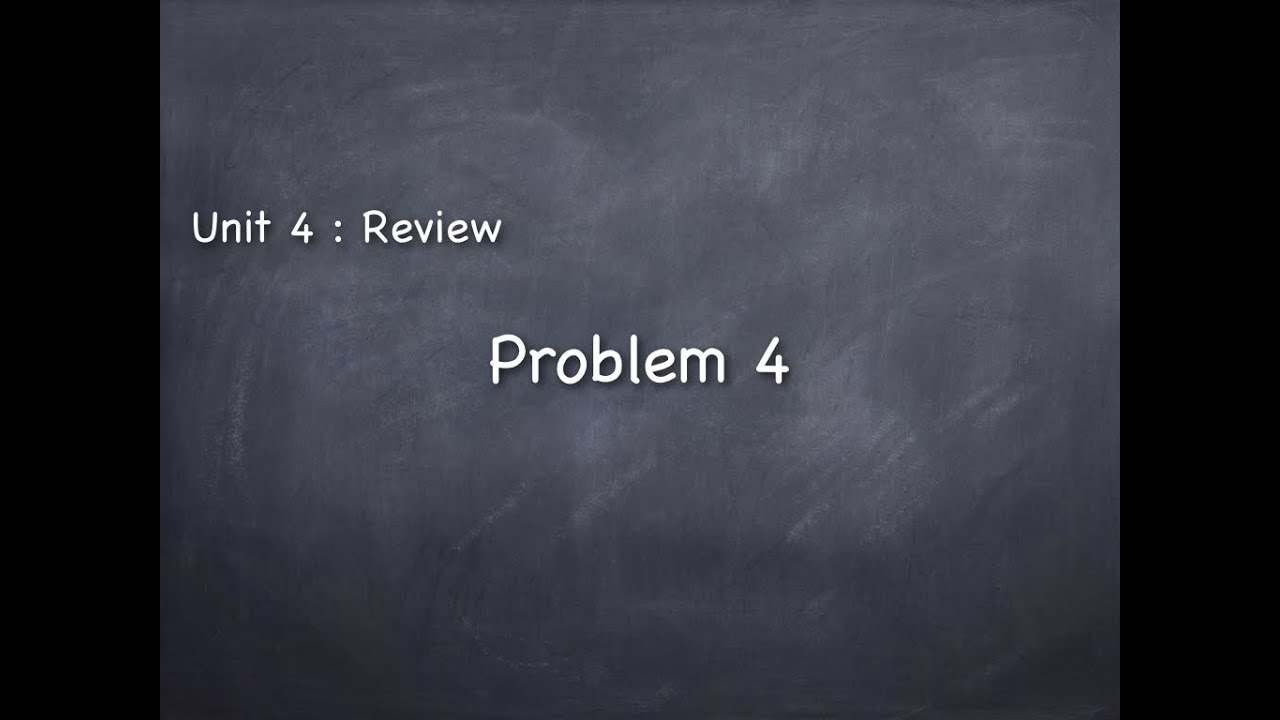 Unit 4 : Review Problem 4 - YouTube