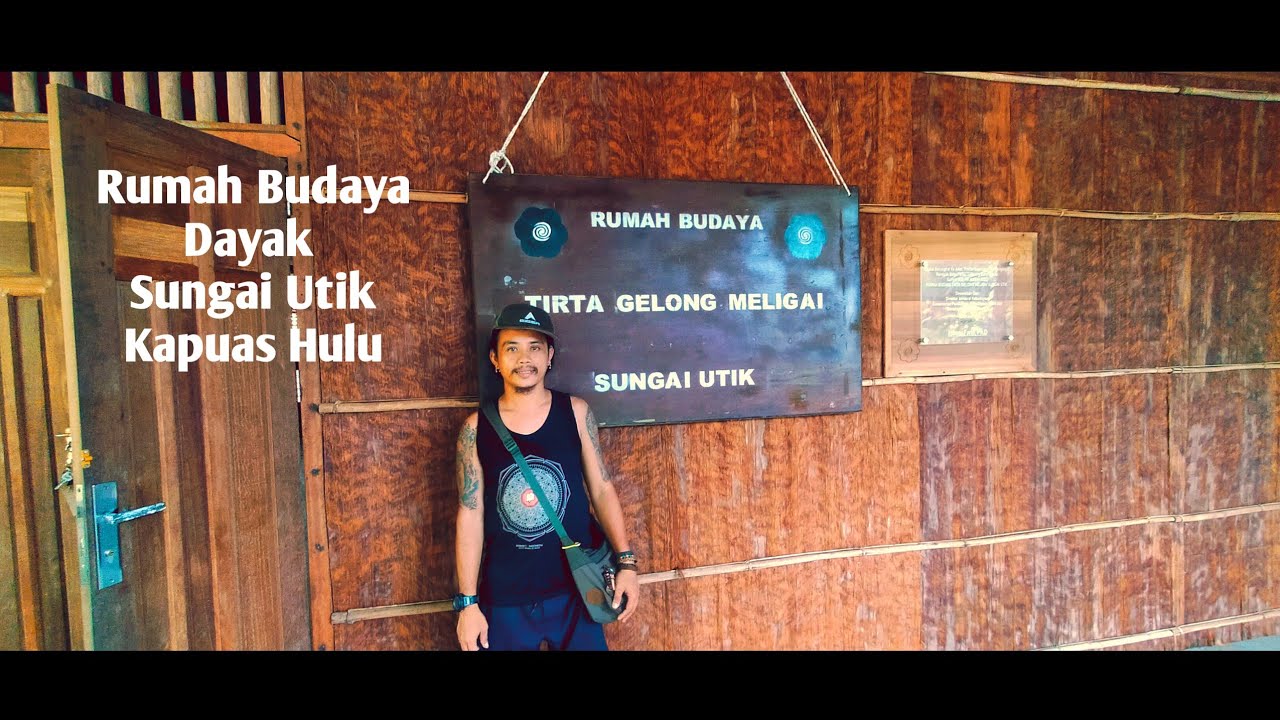 Melihat lebih dekat Rumah Budaya Sungai Utik (Borneo) - YouTube