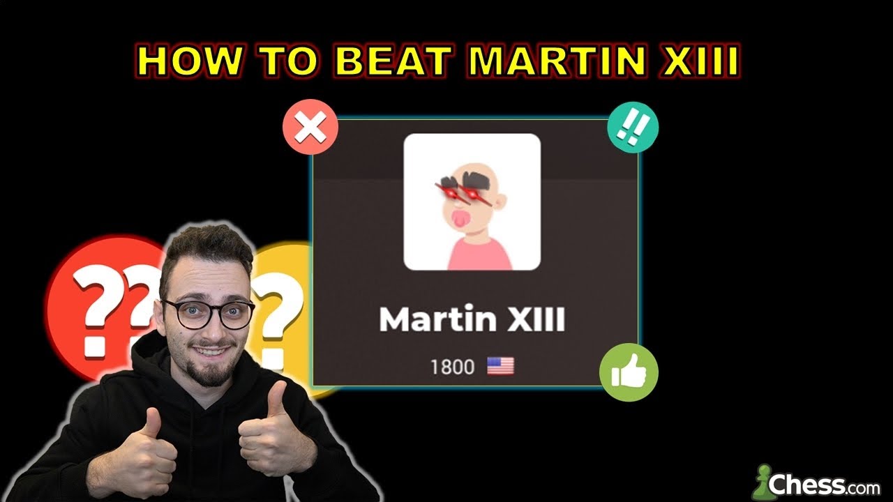 HOW TO BEAT MARTIN XIII | HOW TO BEAT CHESS COM NEW BOT MARTIN XIII | I ...