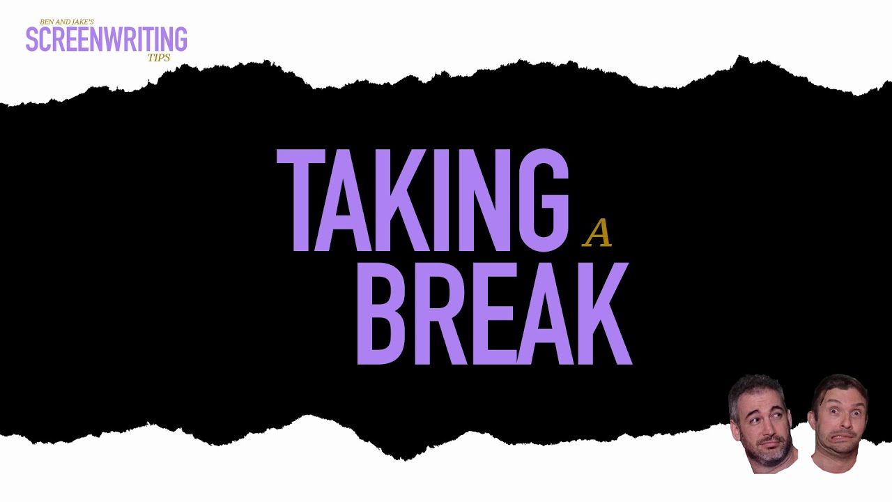 Taking A Break From Your Script | Screenwriting Tips - YouTube
