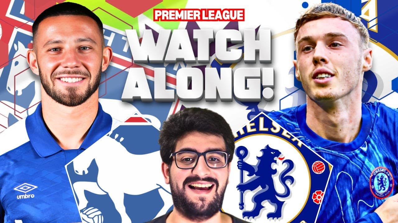 CHELSEA VS IPSWICH LIVE STREAM WATCHALONG! PREMIER LEAGUE LIVE STREAM ...