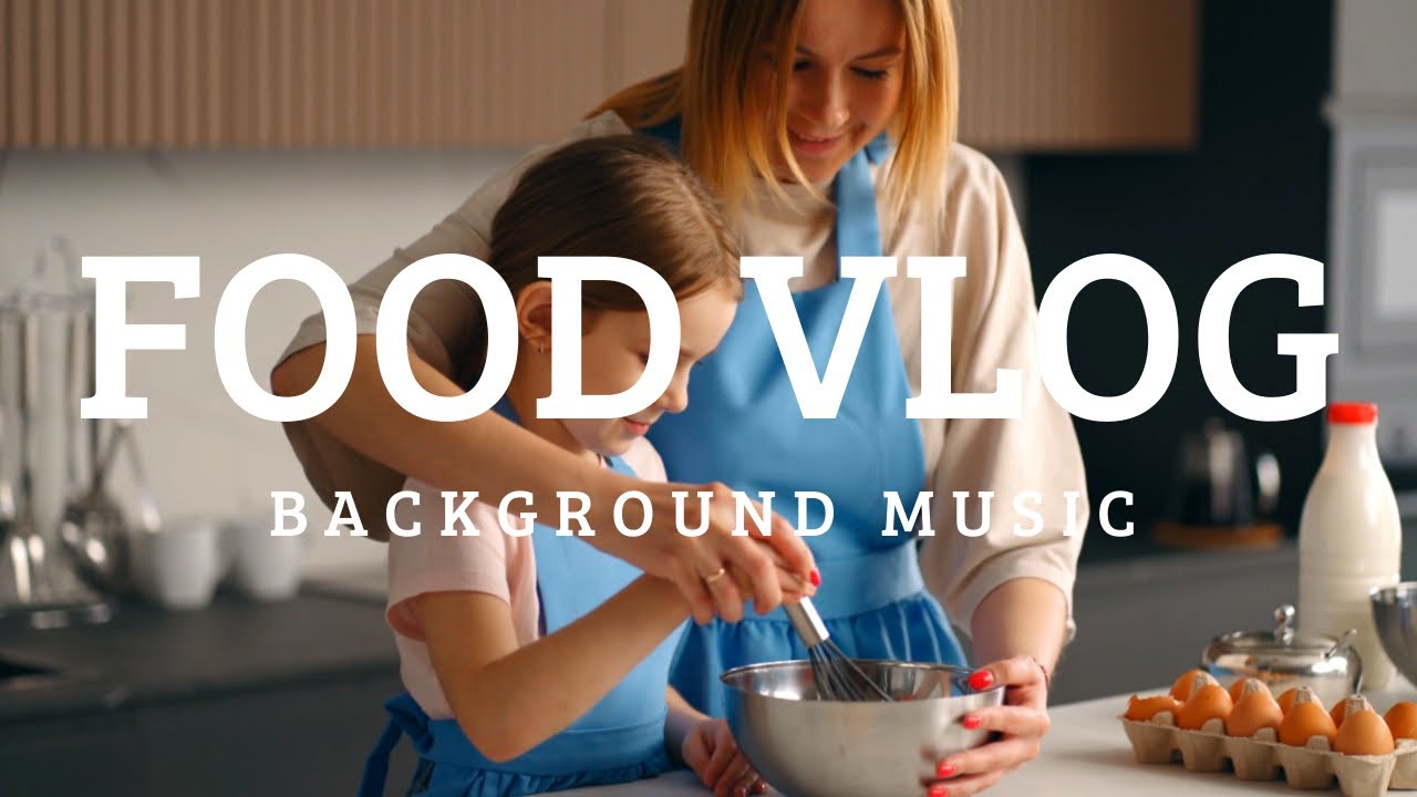Cooking Food Vlog Background Music For Videos - YouTube