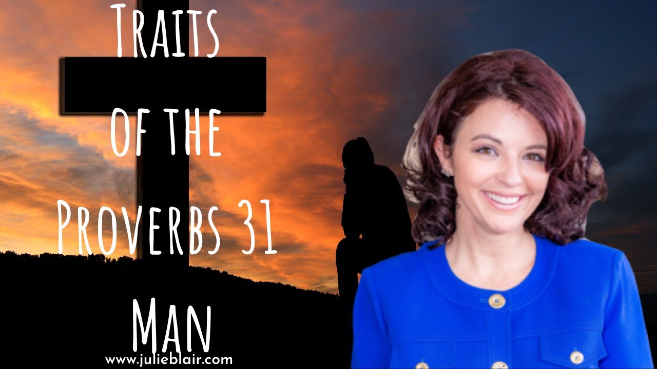 The Traits of the Proverbs 31 Man - YouTube
