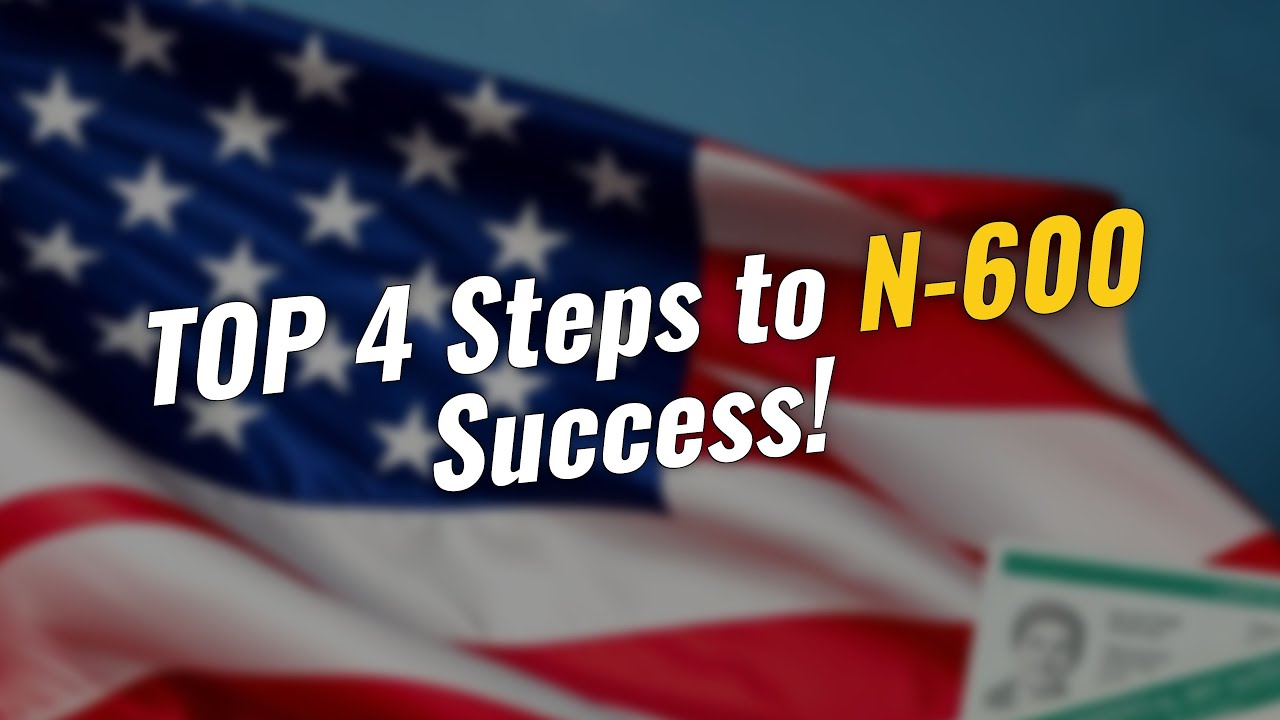 TOP 4 Steps to Navigate the N-600 Application Process! 🇺🇸 - YouTube