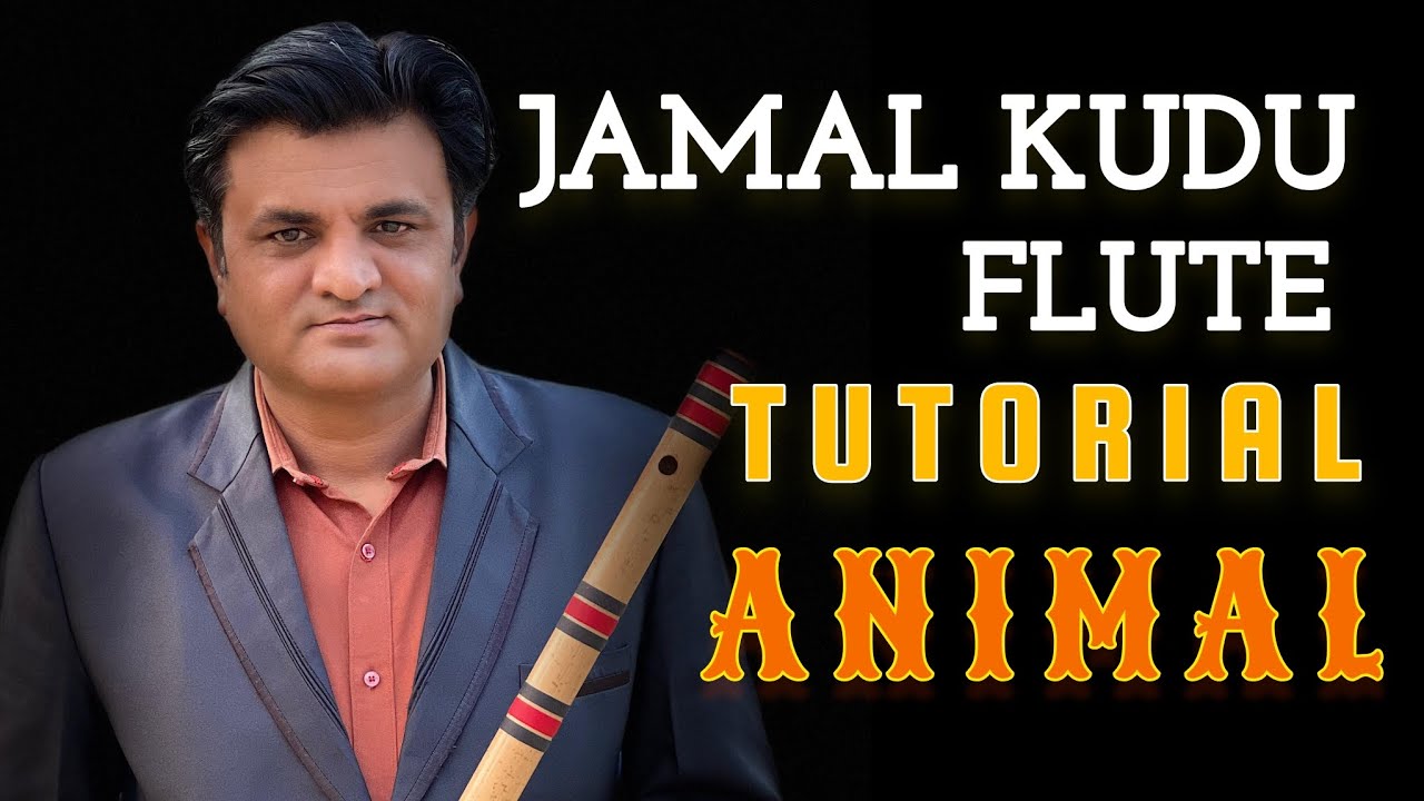 JAMAL KUDU FLUTE TUTORIAL | ANIMAL MOVIE SONG NOTATION | NIL FLUTES ...
