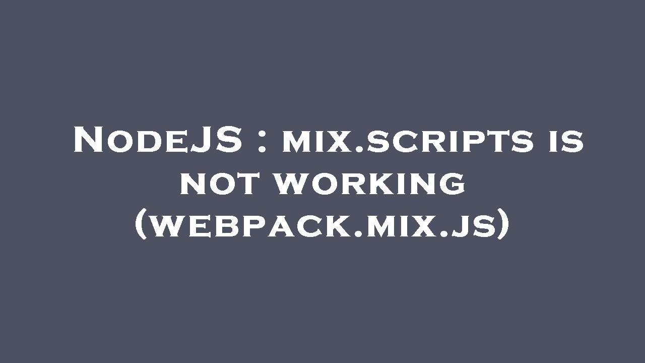 Nodejs Mixscripts Is Not Working Webpackmixjs Youtube