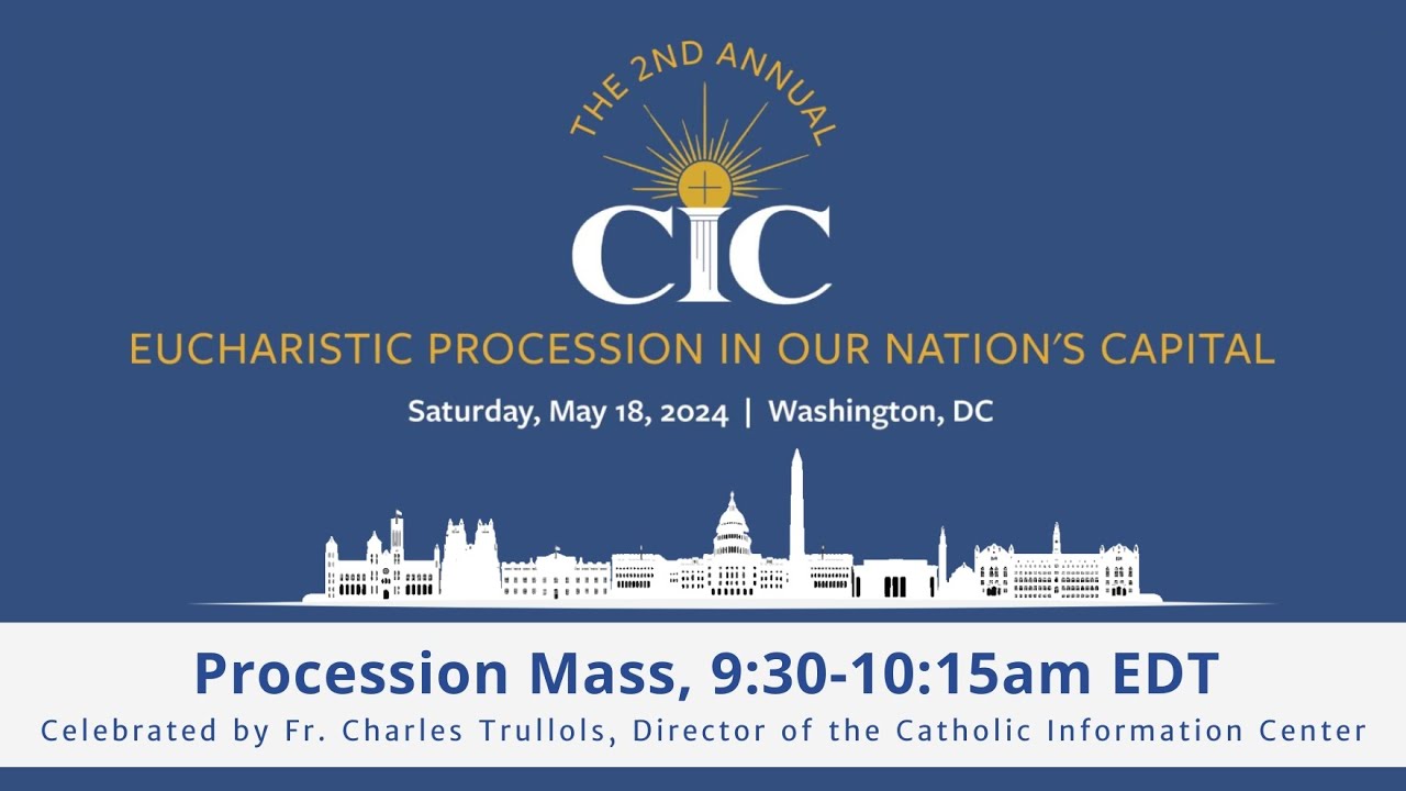 Mass Livestream for the CIC's 2024 Eucharistic Procession in Washington ...