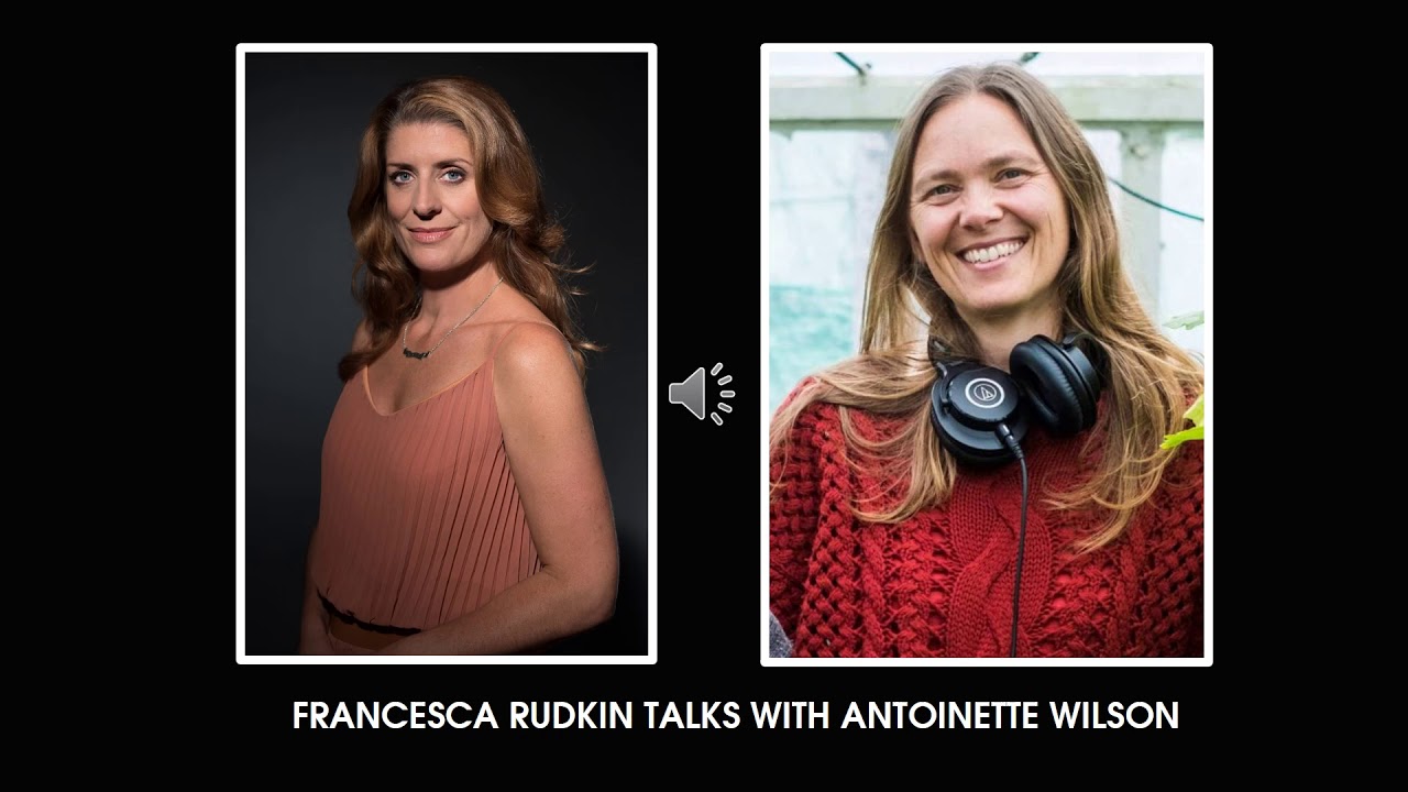 Francesca Rudkin talks with Antoinette Wilson about LIVING THE CHANGE ...
