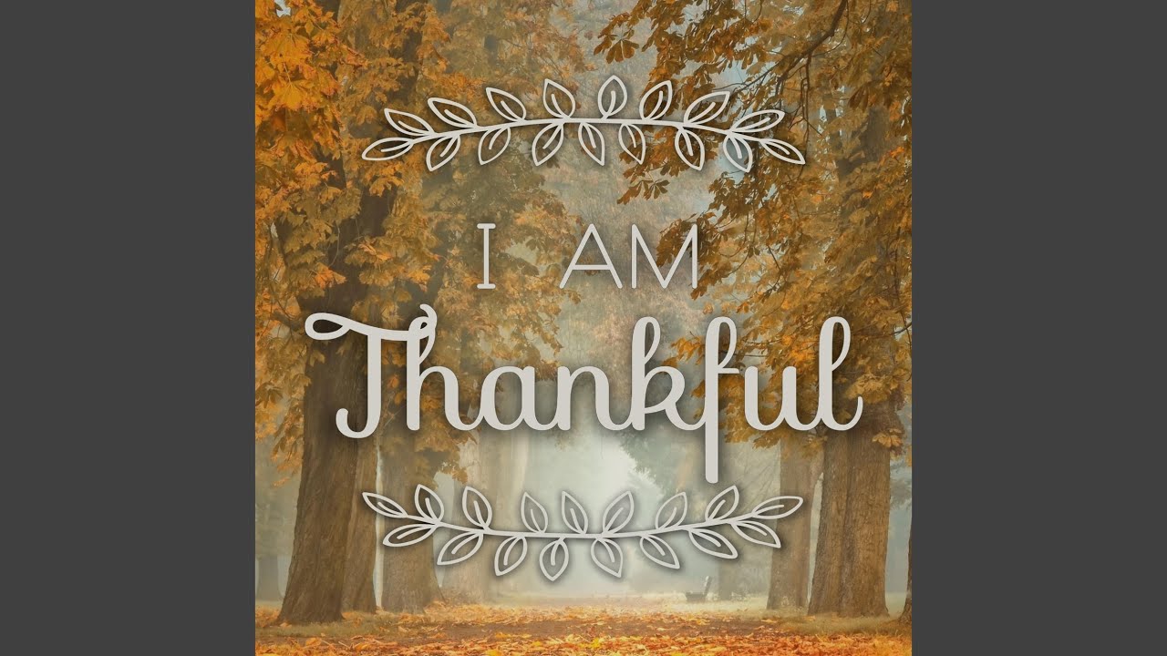 I Am Thankful - YouTube